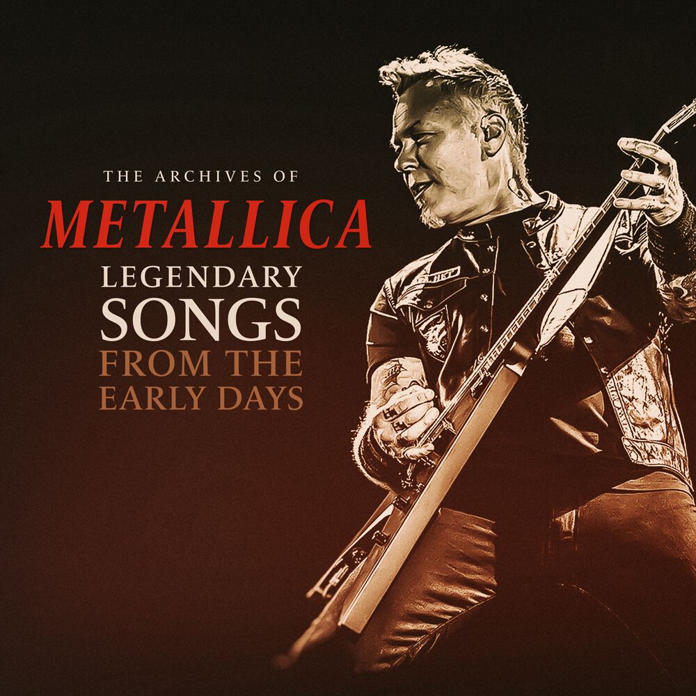 The archives of Metallica: Legendary songs from the early years ...